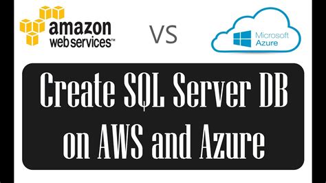 Azure Vs Aws Create Sql Server Databases On Both Platforms Youtube