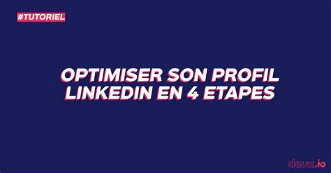 Optimiser son profil Linkedin en étapes