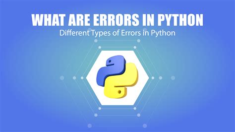 What Are Errors In Python Different Types Of Errors In Python