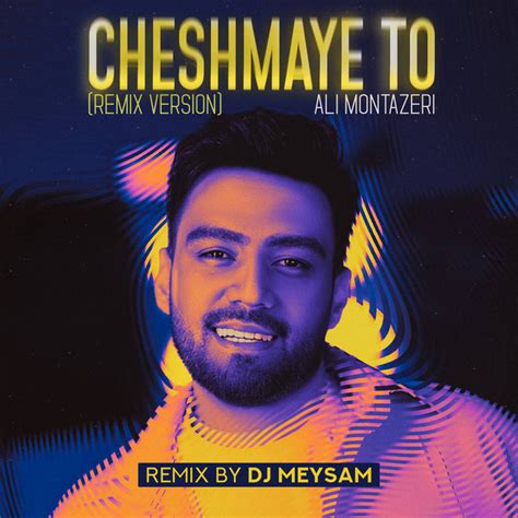 Cheshmaye To Dj Meysam Remix Song And Lyrics By Ali Montazeri Dj