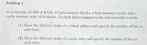 Solved Problem 1 A System Has 16 Mb Of Ram 16 Byte Memory