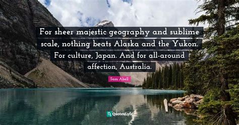 For Sheer Majestic Geography And Sublime Scale Nothing Beats Alaska A