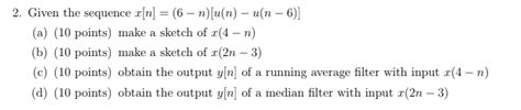 Solved Given The Sequence X N N U N Chegg Com