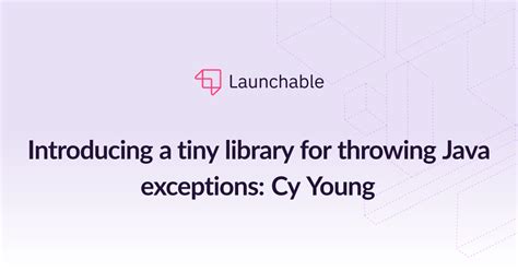 Introducing A Tiny Library For Throwing Java Exceptions Cy Young