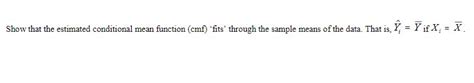 Solved Show That The Estimated Conditional Mean Function