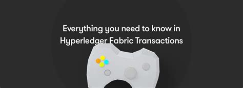 Hyperledger Fabric Transactions What Is It And How Does It Happen