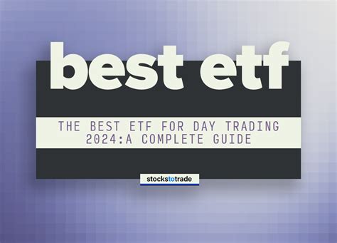 The Best Etf For Day Trading 2024 A Complete Guide Stockstotrade