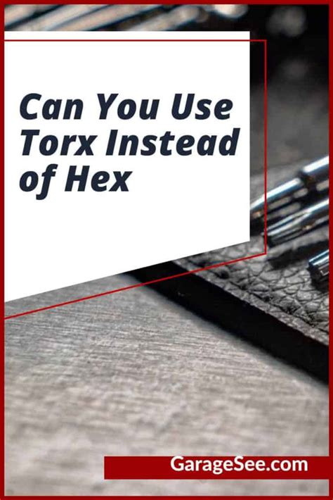 Can You Use Torx Instead Of Hex