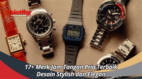 15 Merk Jam Tangan Pria Terbaik Desain Stylish Dan Elegan Biotifor