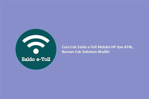 Cara Cek Saldo E Toll Melalui HP Dan ATM Buruan Cek Sebelum Mudik