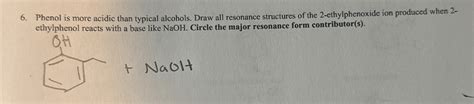 Solved Phenol Is More Acidic Than Typical Alcohols Draw All Chegg