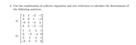 Solved 4 Use The Combination Of Cofactor Expansion And Row