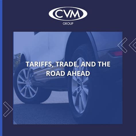 Ustariff Automotiveindustry Motorindustry Motorindustrynews Cvm Group