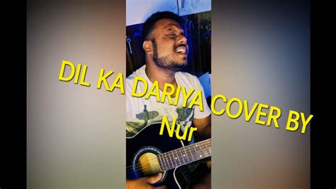 Dil Ka Dariya Cover By Nur Youtube