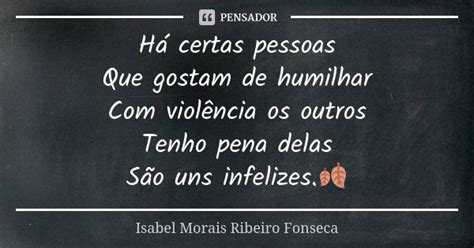Há Certas Pessoas Que Gostam De Isabel Morais Ribeiro Pensador