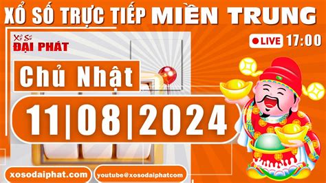 Xổ Số Miền Trung Đại Phát 11 08 2024 Trực Tiếp Kết Quả XSMT Hôm Nay