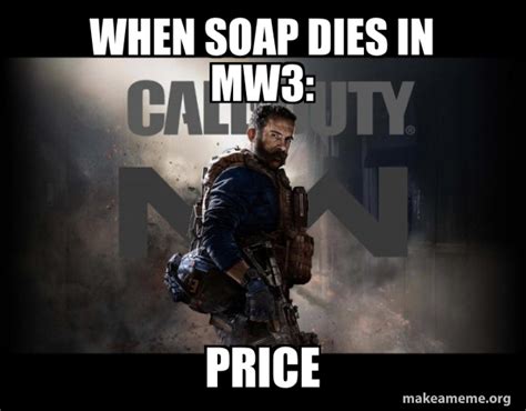 When Soap Dies In Mw3 Price Call Of Duty Cod Modern Warfare Meme