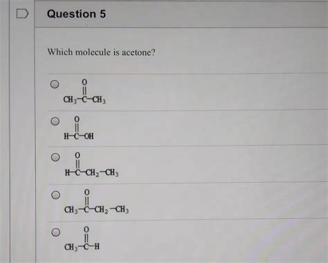 Solved Question 5 Which molecule is acetone? 0 CH3C-CH3 O | Chegg.com