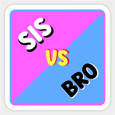 Sis Vs Bro Sis Vs Bro Sticker Teepublic
