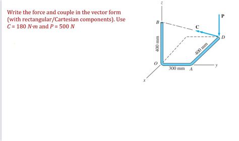 Solved P Write The Force And Couple In The Vector Form With Chegg Com