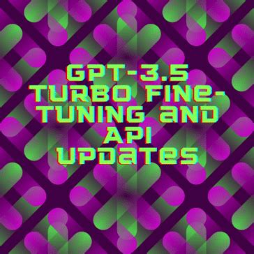 OpenAI S GPT Turbo Fine Tuning Ushers In A New Age Of Customization
