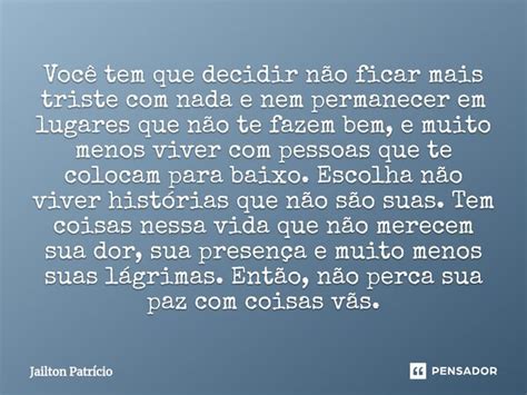 ⁠você Tem Que Decidir Não Ficar Mais Jailton Patrício Pensador