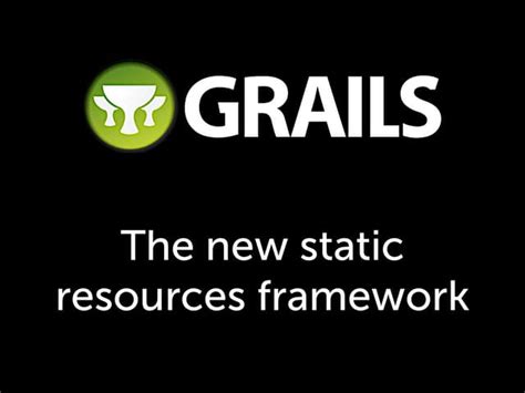 The New Static Resources Framework Ppt