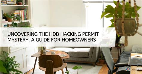 Uncovering The HDB Hacking Permit Mystery A Guide For Homeowners