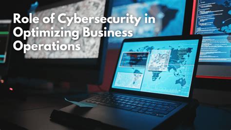 Role Of Cybersecurity In Optimizing Business Operations Illustrarch