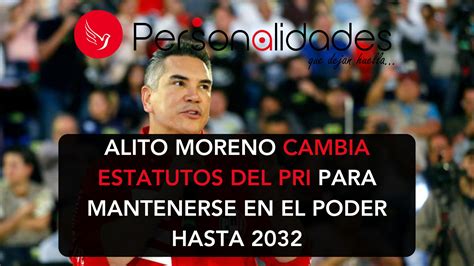 Alito Moreno Cambia Estatutos Del Pri Para Mantenerse En El Poder Hasta