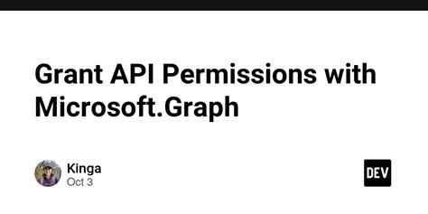 Grant Api Permissions With Microsoftgraph Dev Community