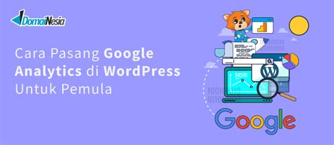 Cara Pasang Google Analytics Di WordPress Untuk Pemula DomaiNesia