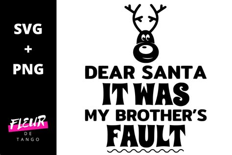 Dear Santa It Was My Brothers Fault Graphic By Fleur De Tango Creative Fabrica