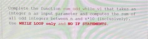 Solved Complete The Function Sum Odd While V1 That Takes An Chegg Com