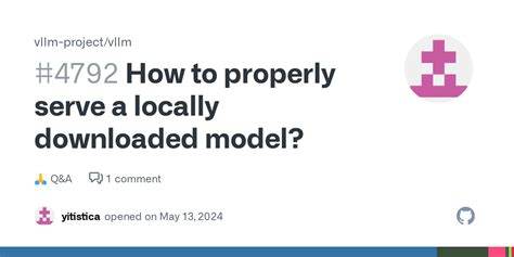 How To Properly Serve A Locally Downloaded Model · Vllm Project Vllm