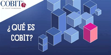 ¿qué Es Cobit Componentes Y Beneficios Adictec