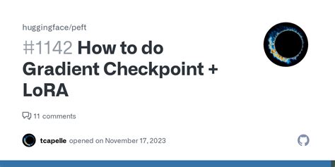How To Do Gradient Checkpoint Lora · Issue 1142 · Huggingfacepeft
