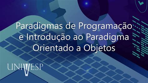 programação orientada a objetos paradigmas de programação e introdução ao paradigma orientado