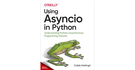 A Une Brève Histoire De La Prise En Charge De Lasynchronisme Par Python Utiliser Asyncio En
