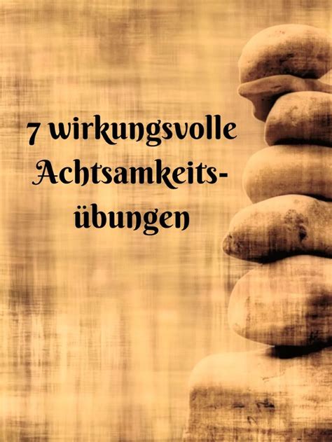 wirkungsvolle Achtsamkeitsübungen Achtsamkeit übungen Achtsamkeitsübungen Achtsamkeit