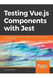 Testing Vue Js Components With Jest A Concise Guide To Testing Vue Js Components Using Jest And