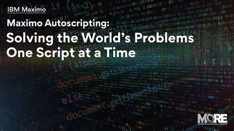 How Scripting Simplifies Maximo Customization More Maximo Community