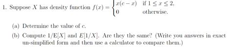 Solved Suppose X Has Density Function F X X Cx If X Chegg