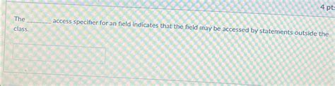 solved the access specifier for an field indicates that the