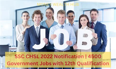Ssc Chsl 2022 Notification 4500 Government Vacancies With 12th