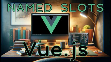 Vue Named Slots Varios Slots Personalizados En Un Componente Youtube