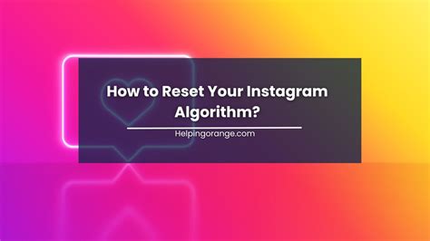 How To Reset Your Instagram Algorithm Helping Orange