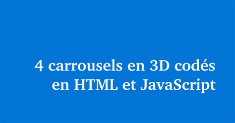 4 carrousels en 3D codés en HTML et JavaScript Johan Bleuzen