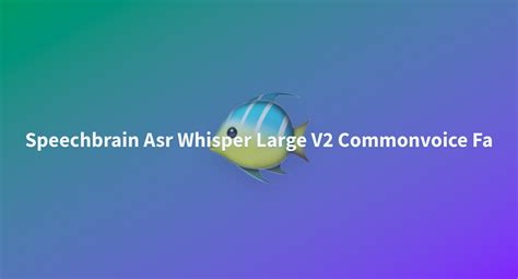 Jaumaklix Speechbrain Asr Whisper Large V2 Commonvoice Fa At Main