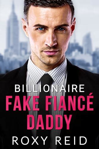 Billionaire Fake Fiancé Daddy An Accidental Pregnancy Enemies to Lovers Romance by Roxy Reid